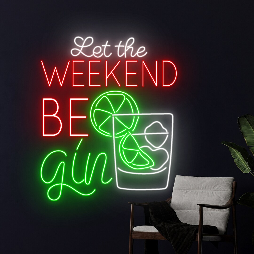 Let the Weekend Be Gin Neon Sign, Gin LED Light, Gin Neon Light ...