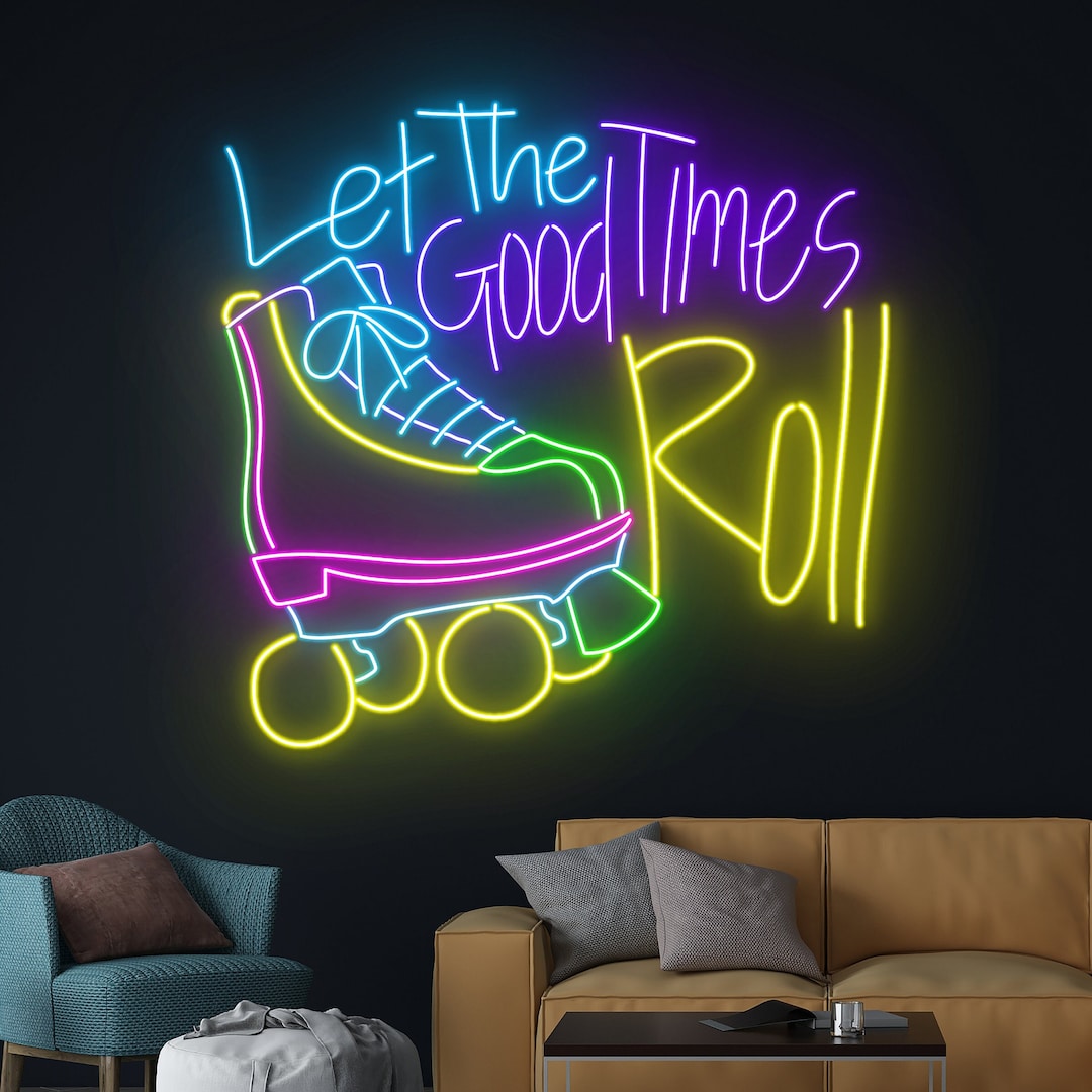 Let the Good Times Roll Roller Skate Neon Sign, Rolling Skate Led Sign ...