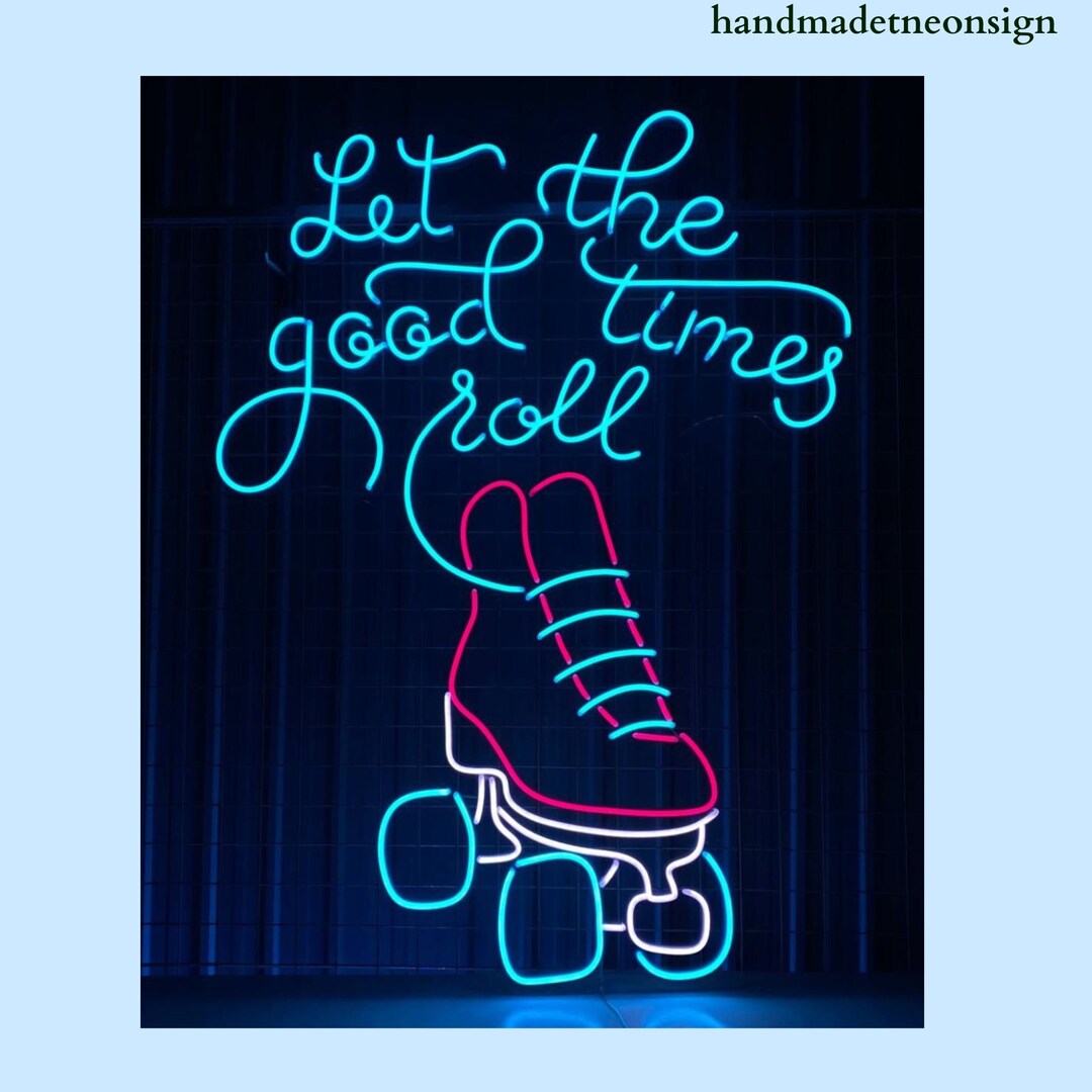 Let the Good Times Roll Roller Skate Neon Sign, Rolling Skate Led Sign ...