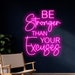 Custom Be Stronger Than Your Excuses Neon Sign, Personalized Quote LED ...