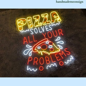 Pizza Solves All Your Problems Neon Sign, Pizza Neon Light, Pizza Led ...