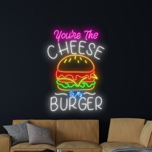 You're the Cheese to My Burger Neon Sign, Burger Neon Light, Hamburger ...