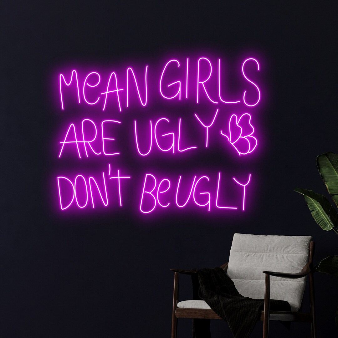 Mean Girls Are Ugly Don't Be Ugly Led Sign, Mean Girls Are Ugly Don't ...