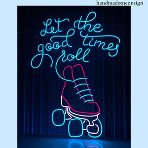 Let the Good Times Roll Roller Skate Neon Sign, Rolling Skate Led Sign ...