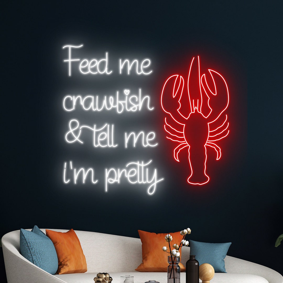 Feed Me Crawfish & Tell Me I'm Pretty Neon Sign, Crawfish Led Sign ...