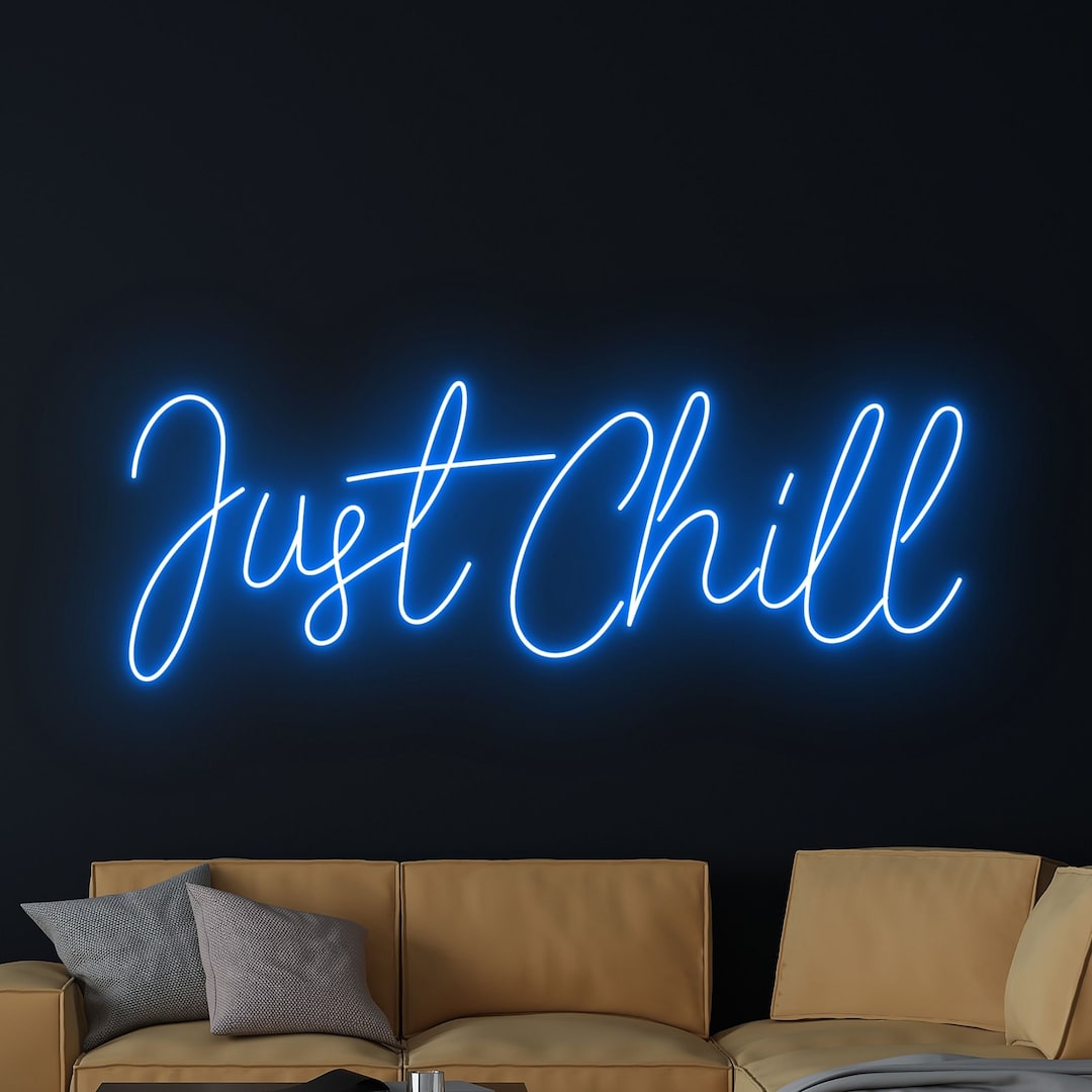 Just Chill Neon Sign, Just Chill Led Sign, Custom Just Chill Quote Neon ...