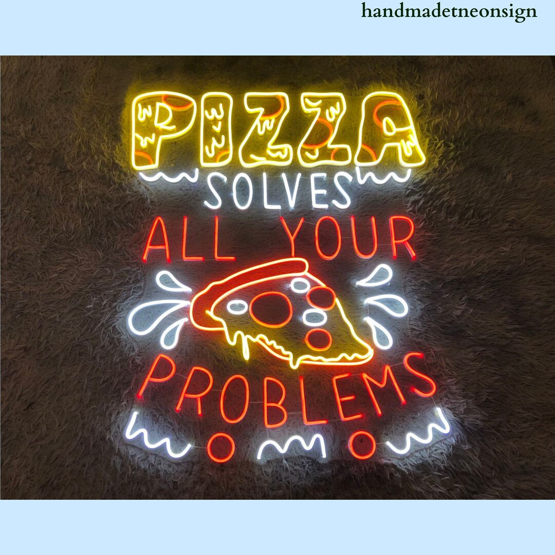 Pizza Solves All Your Problems Neon Sign, Pizza Neon Light, Pizza Led ...