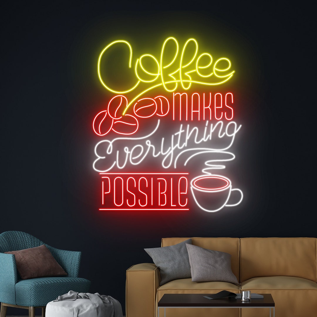 Coffee Makes Everything Possible Neon Light, Coffee Neon Sign, Cafe Led ...