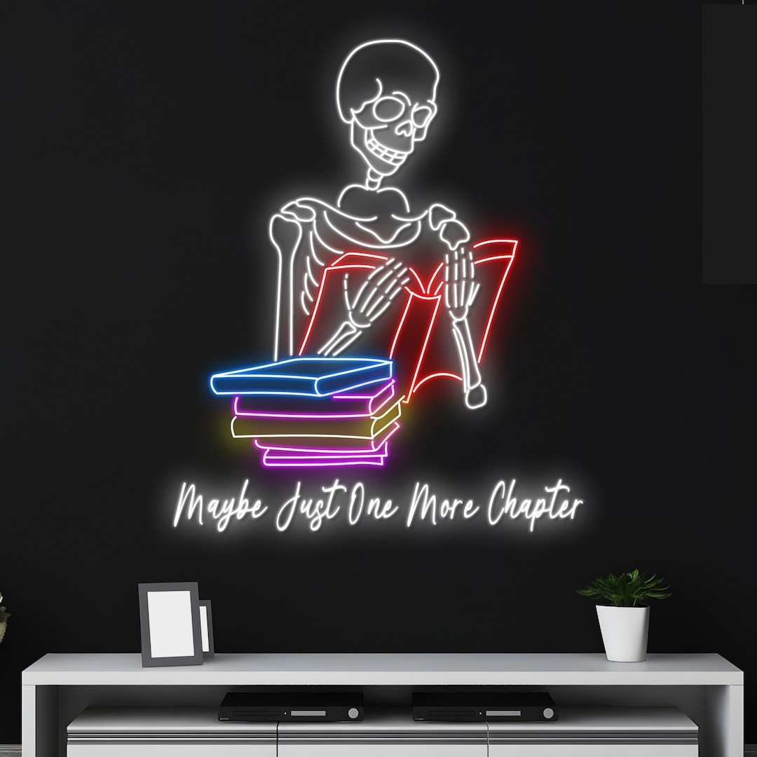 Custom Maybe Just One More Chapter Neon Sign, Skeleton Reading Book ...