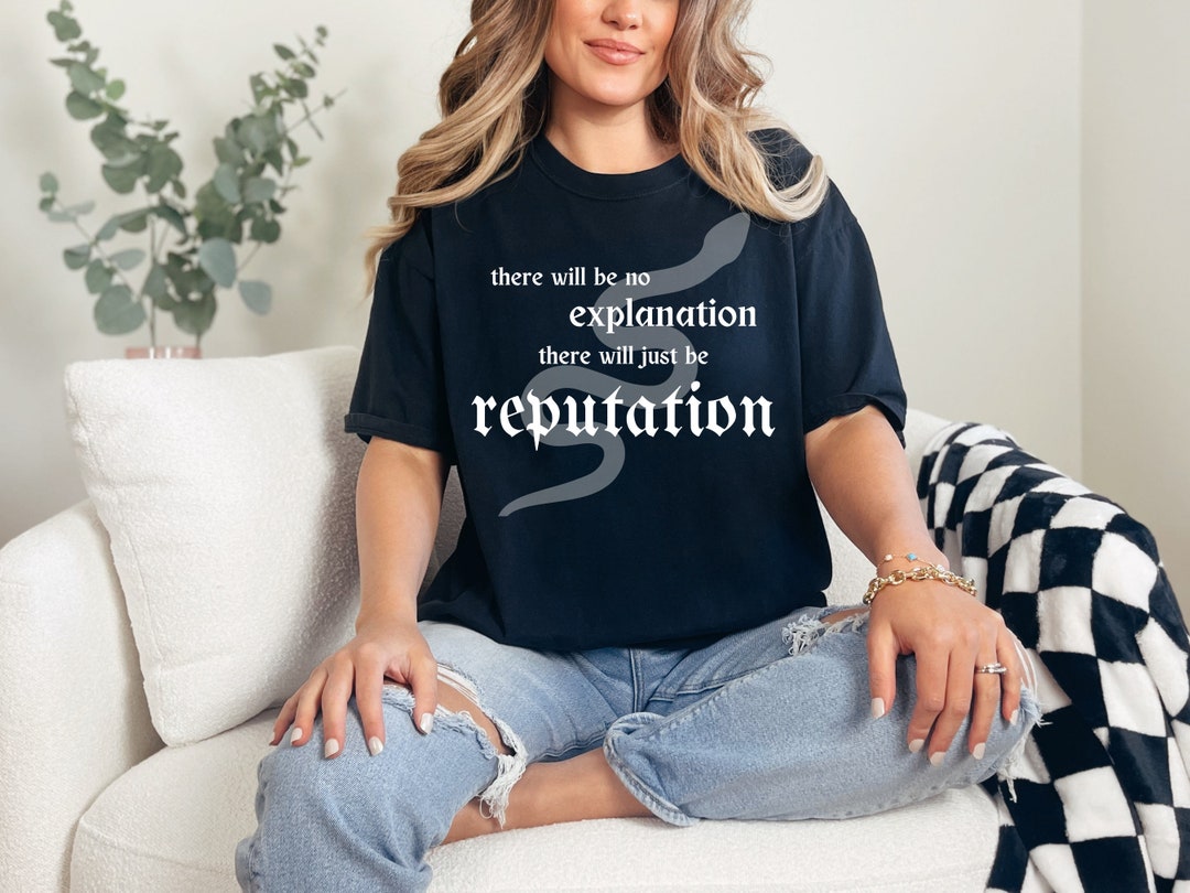 There Will Be No Explanation, There Will Just Be Reputation T-shirt | Taytay Swift | Swift Shirt ...