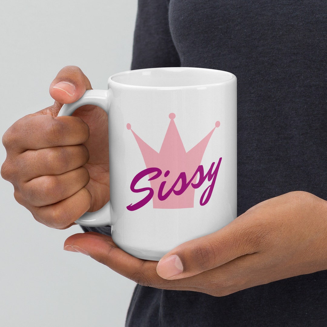 Sissy Crown White Glossy Mug Perfect Gift for the Diva Sissy - Etsy