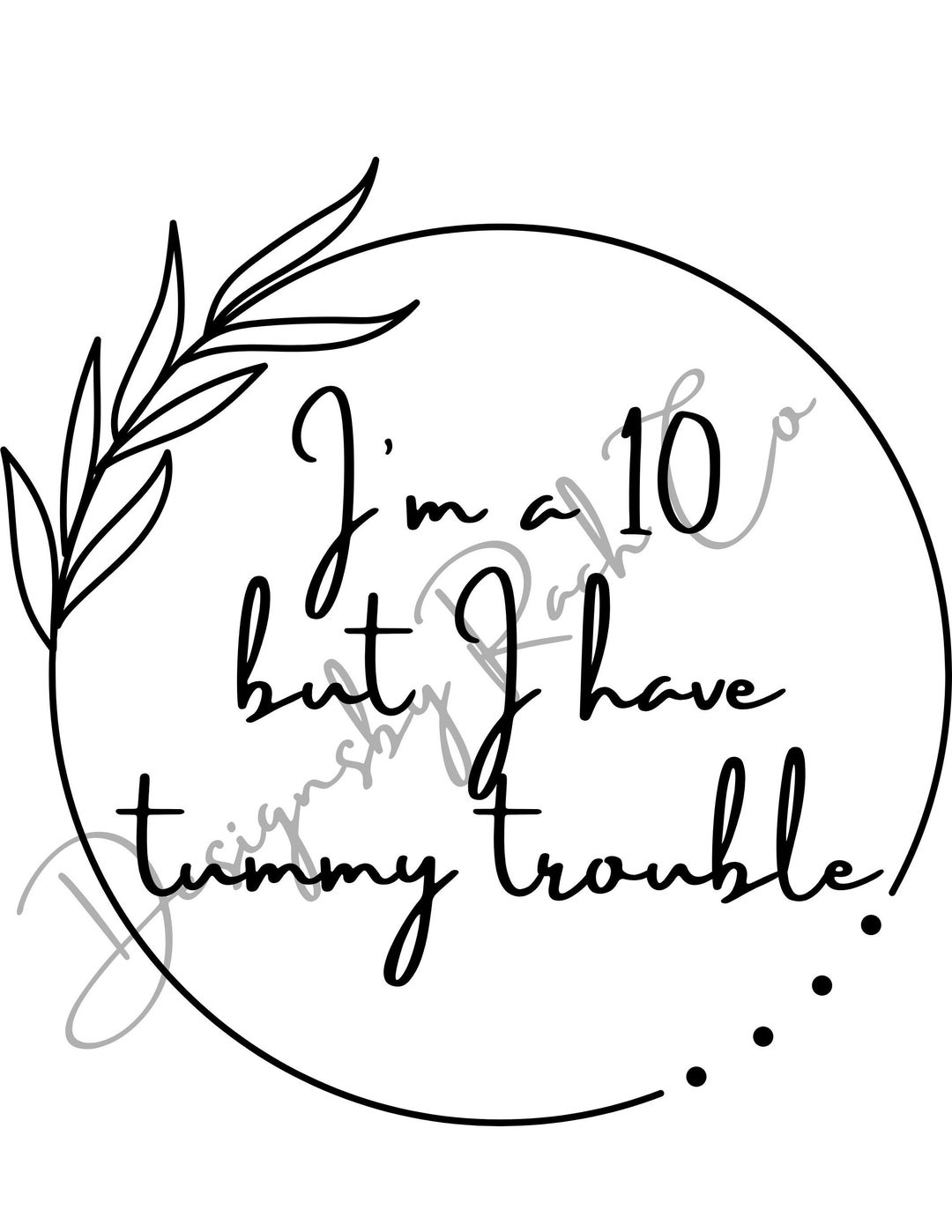 I'm a 10 but I Have Tummy Trouble PNG - Etsy