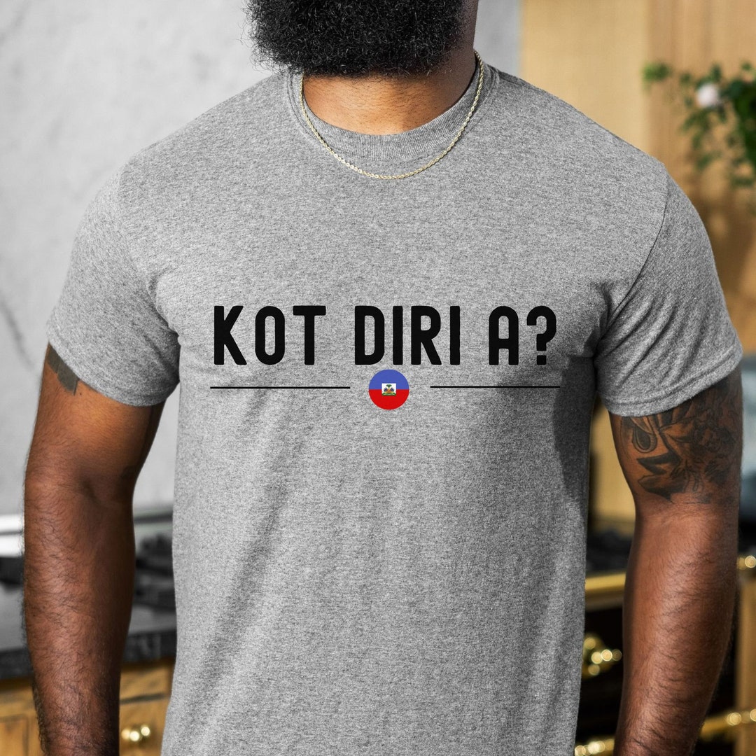 Funny Haitian Shirt, Gift for Haitian, Haiti Shirt, Kote Diri a Haitian ...