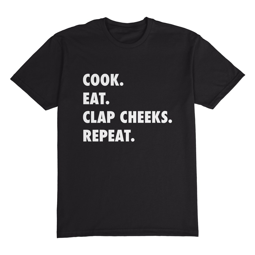 Cook. Eat. Clap Cheeks. Black Tee - Etsy
