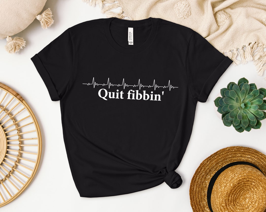 Quit Fibbin' Shirt Atrial Fibrillation Shirt Shirt for - Etsy