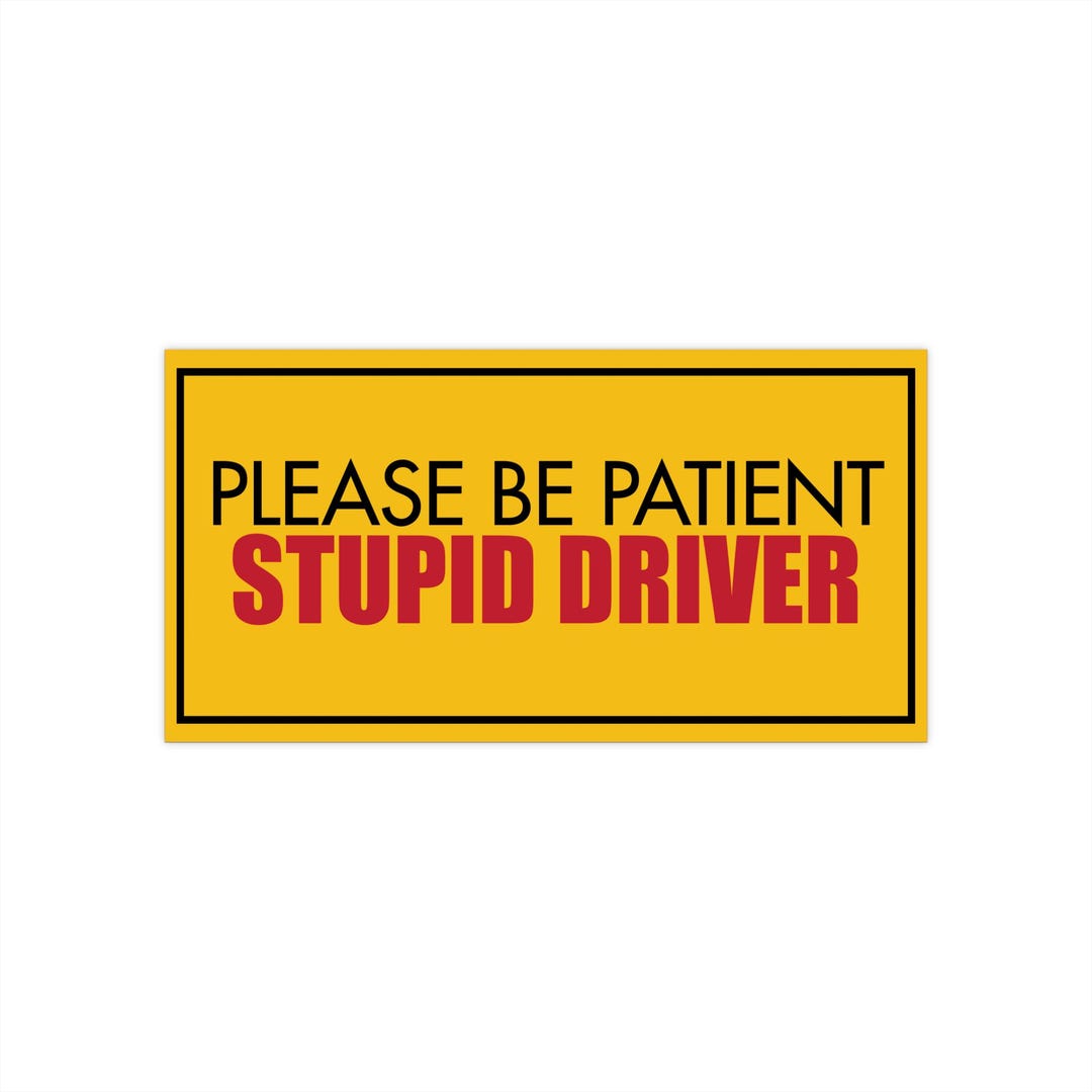 Stupid Driver Bumper Sticker | Student Driver Parody Vinyl Car Funny ...