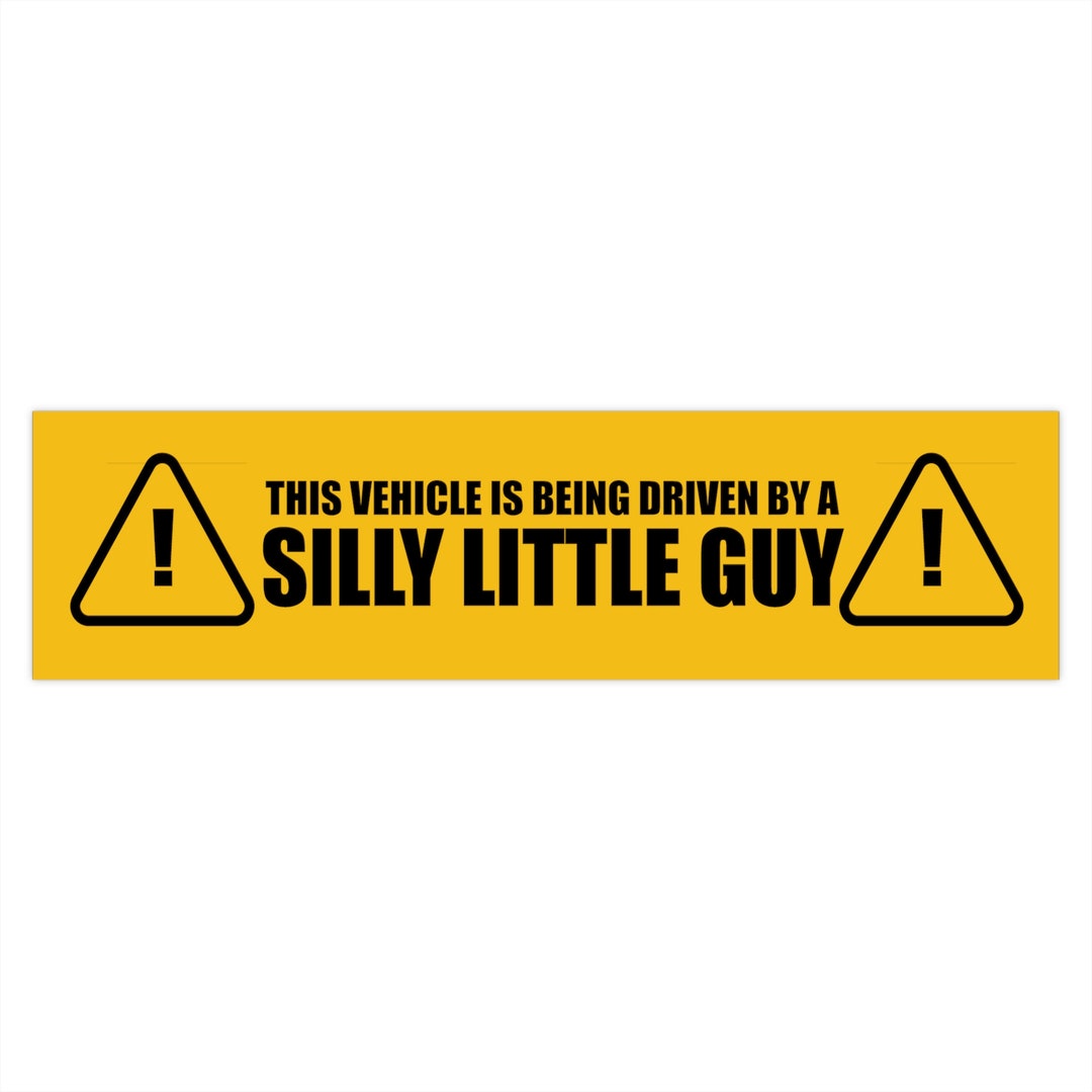 Silly Little Guy Bumper Sticker Funny Joke Bumper Sticker, Vinyl Bumper ...