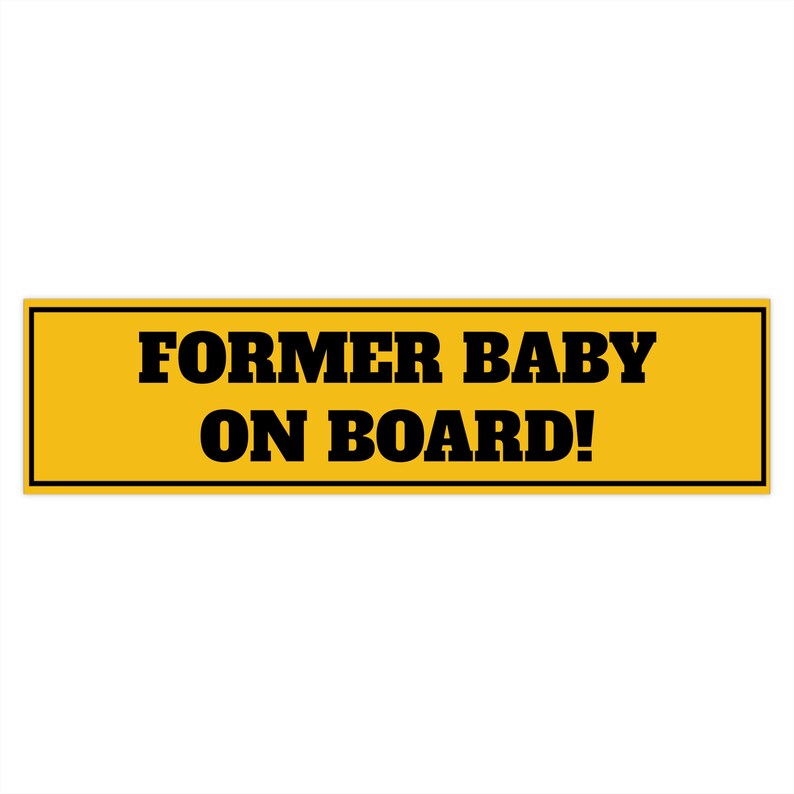 Former Baby on Board Bumper Sticker Funny Joke Bumper Sticker, Vinyl ...