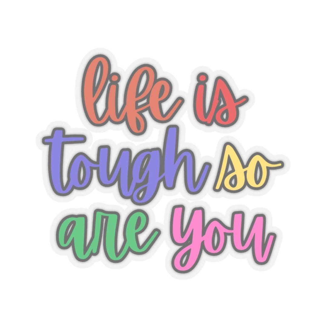 Motivational Life is Tough so Are You Stickers, Inspirational Sticker ...