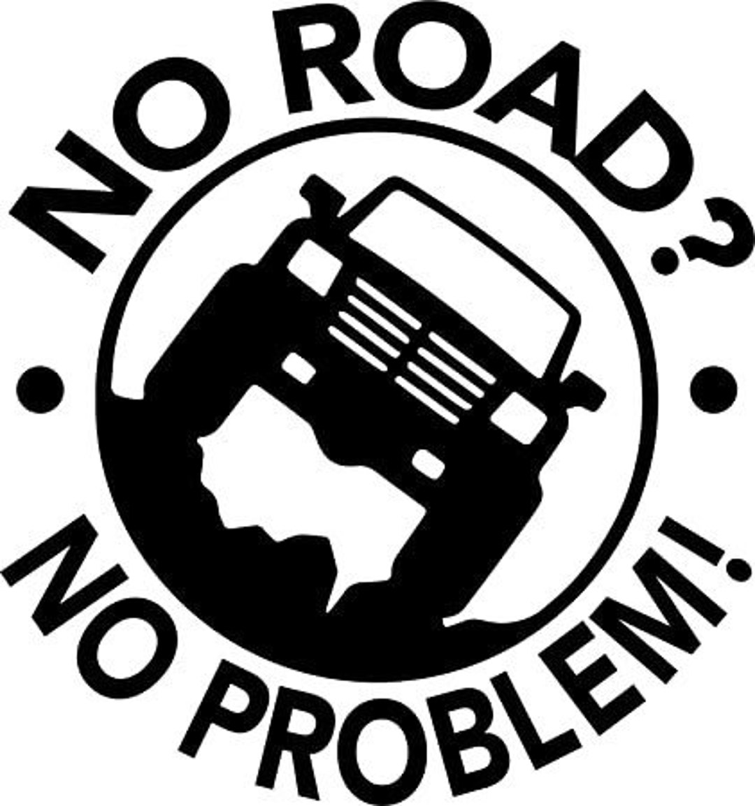 No Road No Problem Sticker | Car Tumbler Laptop Decal | Weatherproof ...