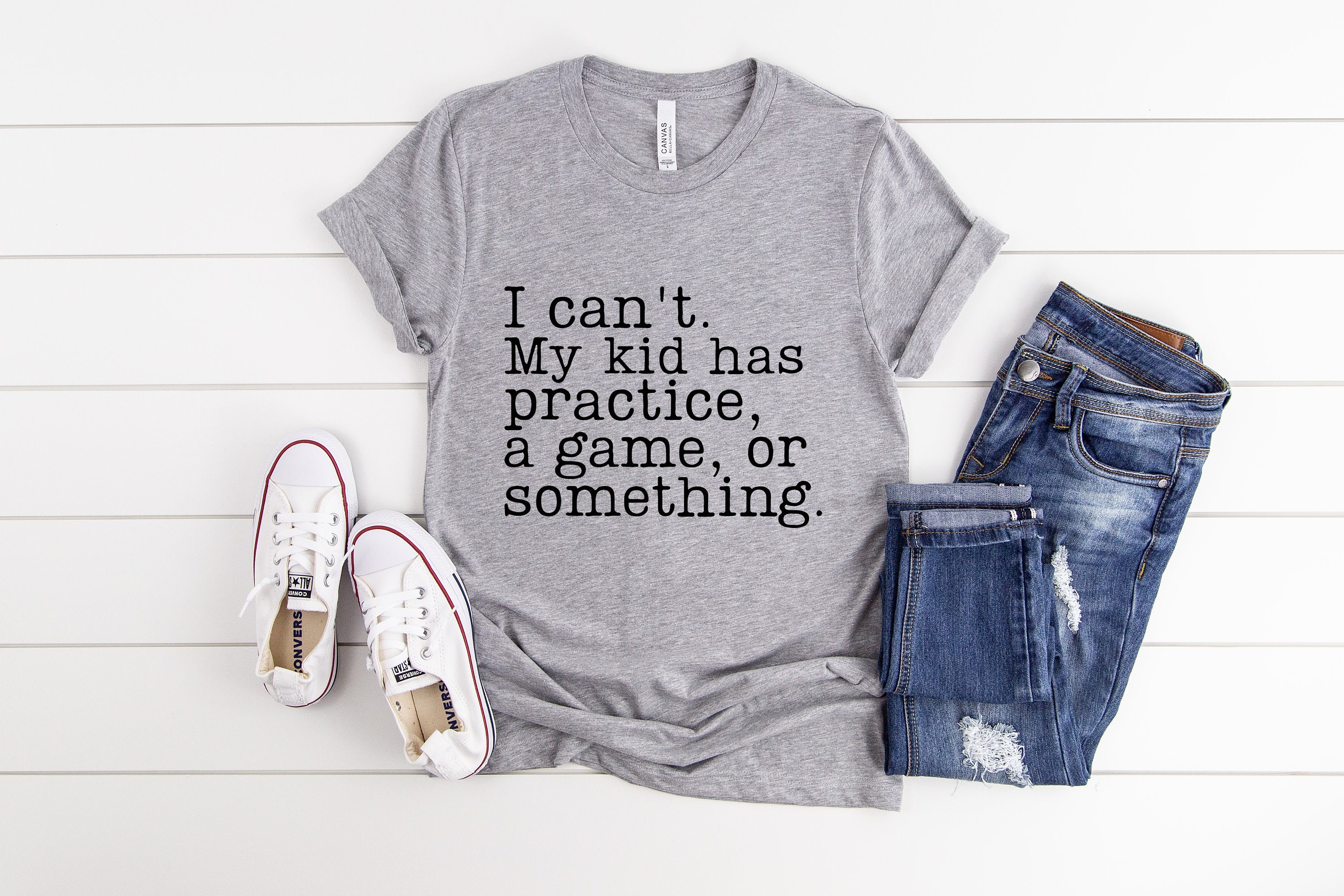 I Can't My Kid Has Practice A Game or Something Shirt, Sports Mom Tee ...