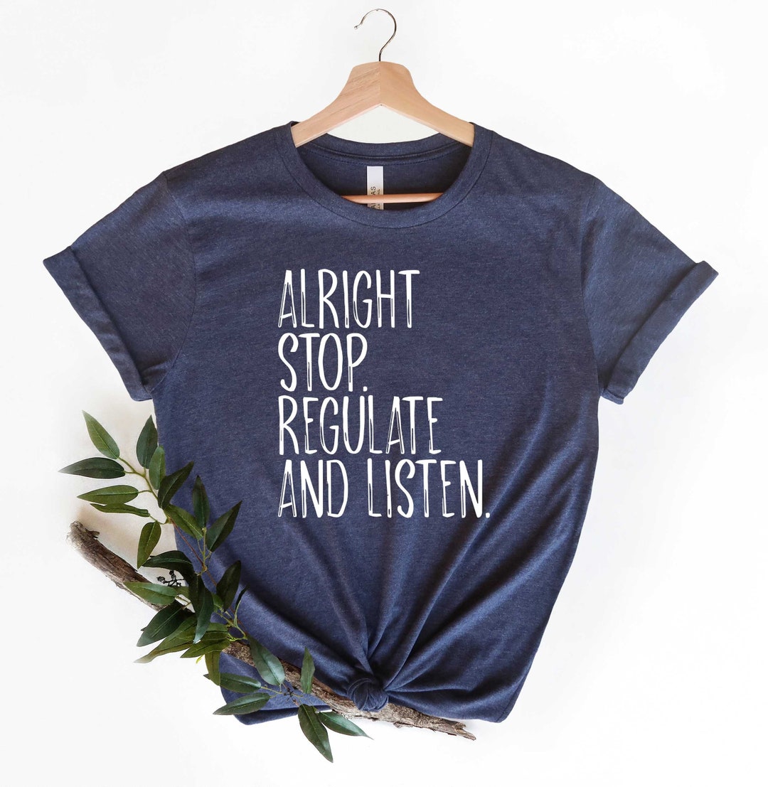 Alright Stop Regulate and Listen Counselor Shirt, Counselor Gift ...