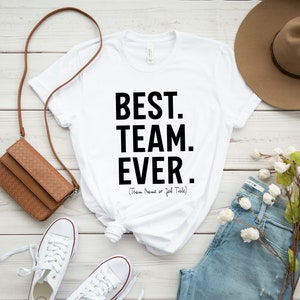 Custom Best Team Ever Shirt, Personalized Teammate Staff Appreciation ...