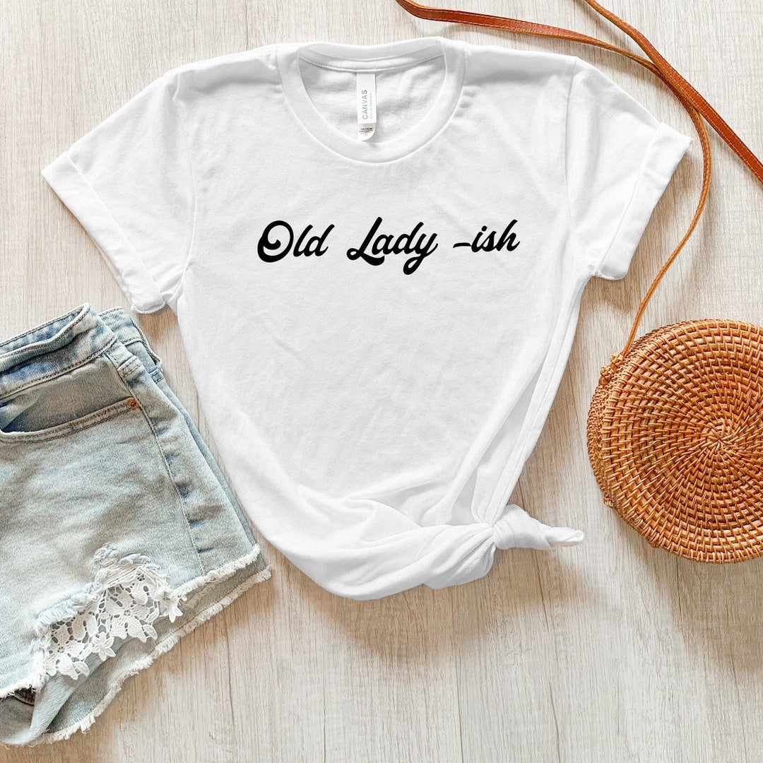 Old Lady-ish T-shirt, Retro Graphic Tshirt, Gen X T-shirt, Old Lady Fun ...