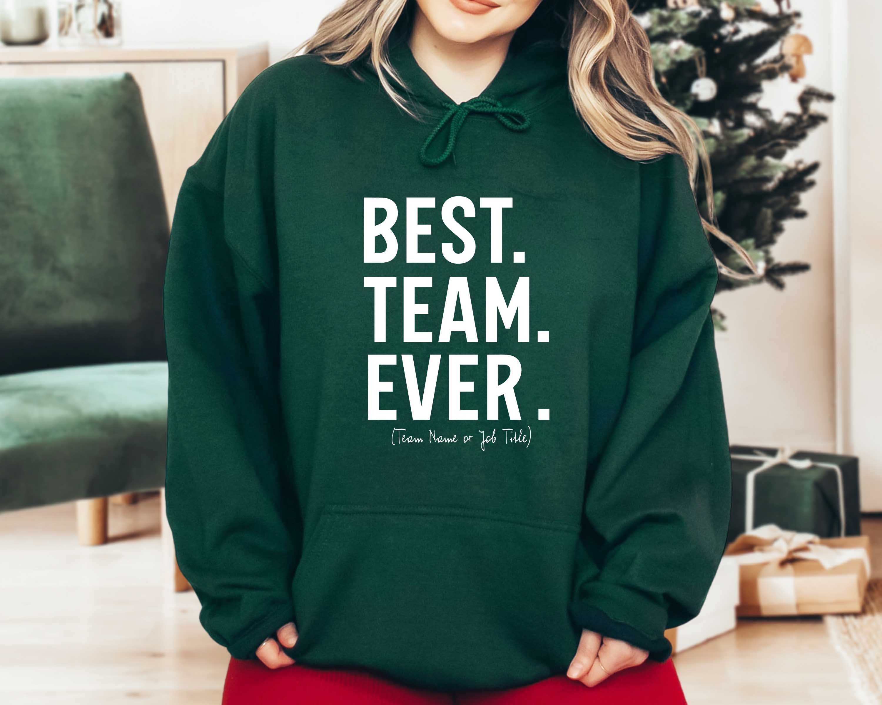 Custom Best Team Ever Sweatshirt and Hoodie, Personalized Teammate ...