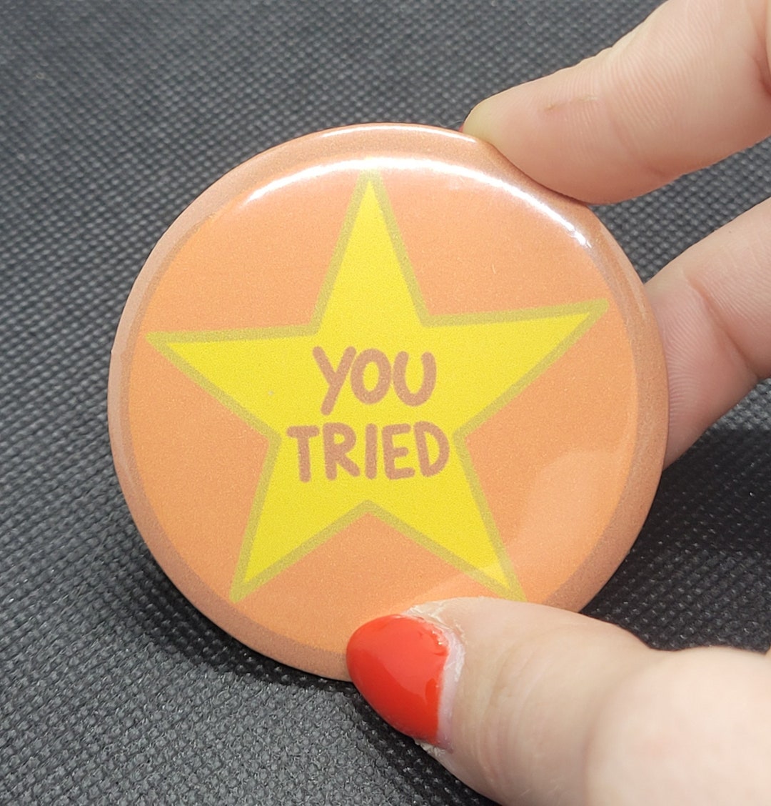 You Tried - Sarcastic Stars Pinback Button - Etsy