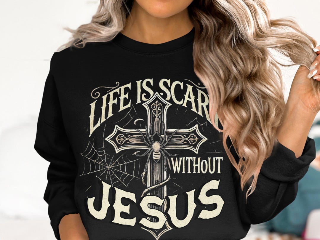 Life is Scary Without Jesus T-shirt, Inspirational Christian Graphic ...
