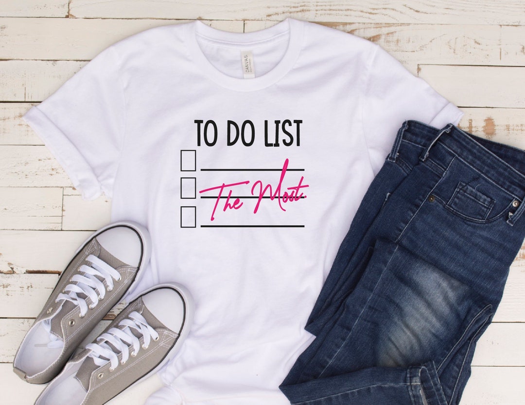 To Do List Shirt, the Most Shirt - Etsy