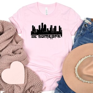 Be Someone Houston Skyline T-shirt: Htown Pride Graphic Tee - Etsy