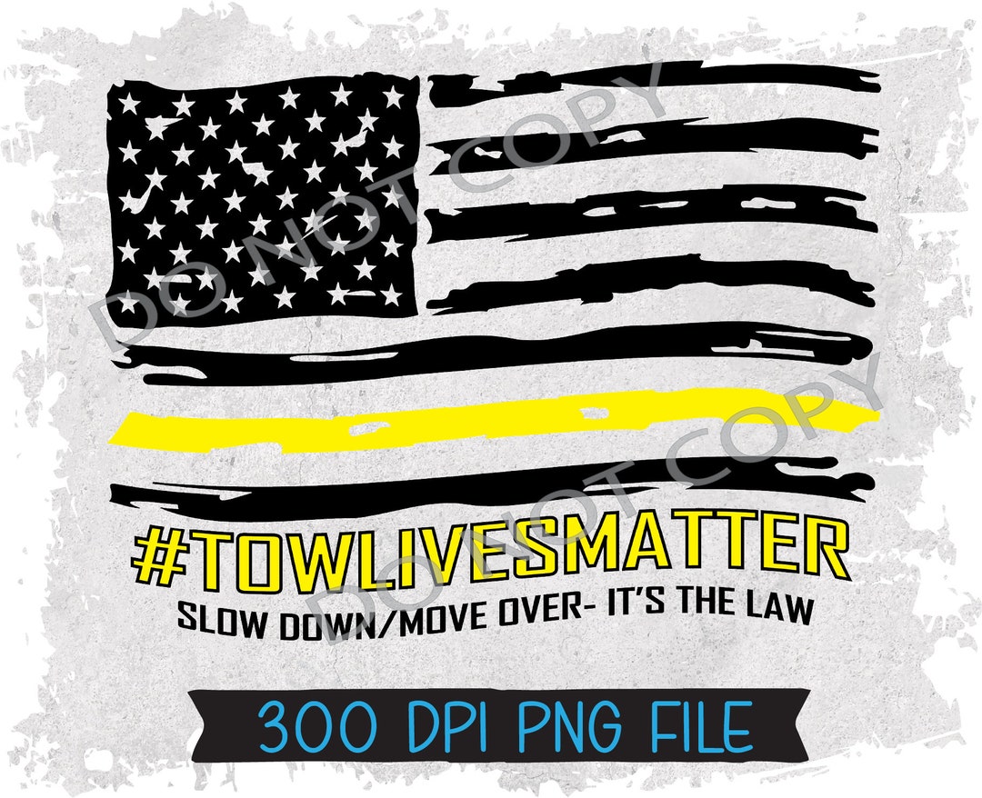Tow Lives Matter American Flag Slow Down Move Over Instant Digital ...