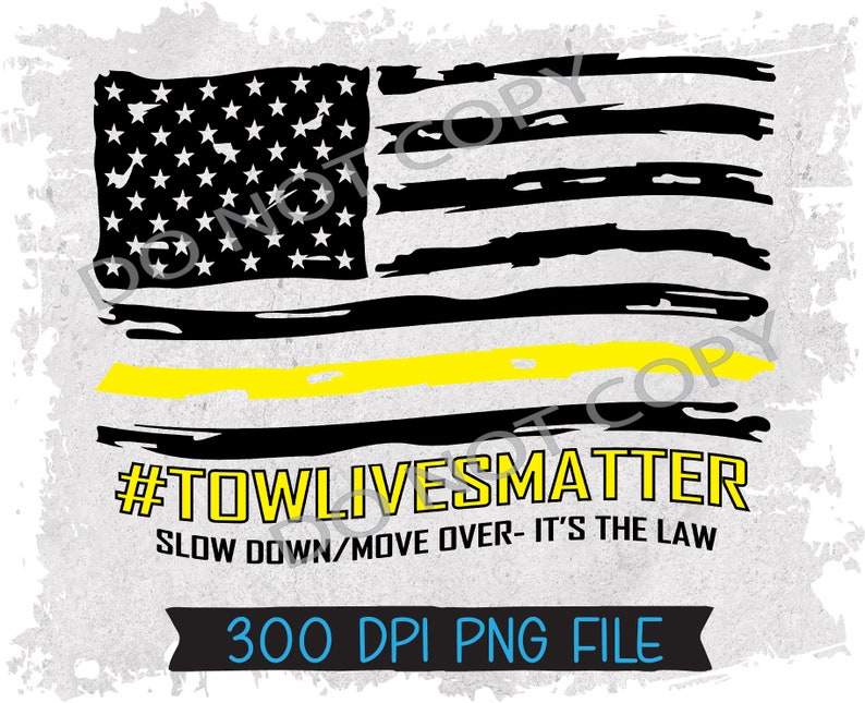 Tow Lives Matter American Flag Slow Down Move Over Instant Digital ...