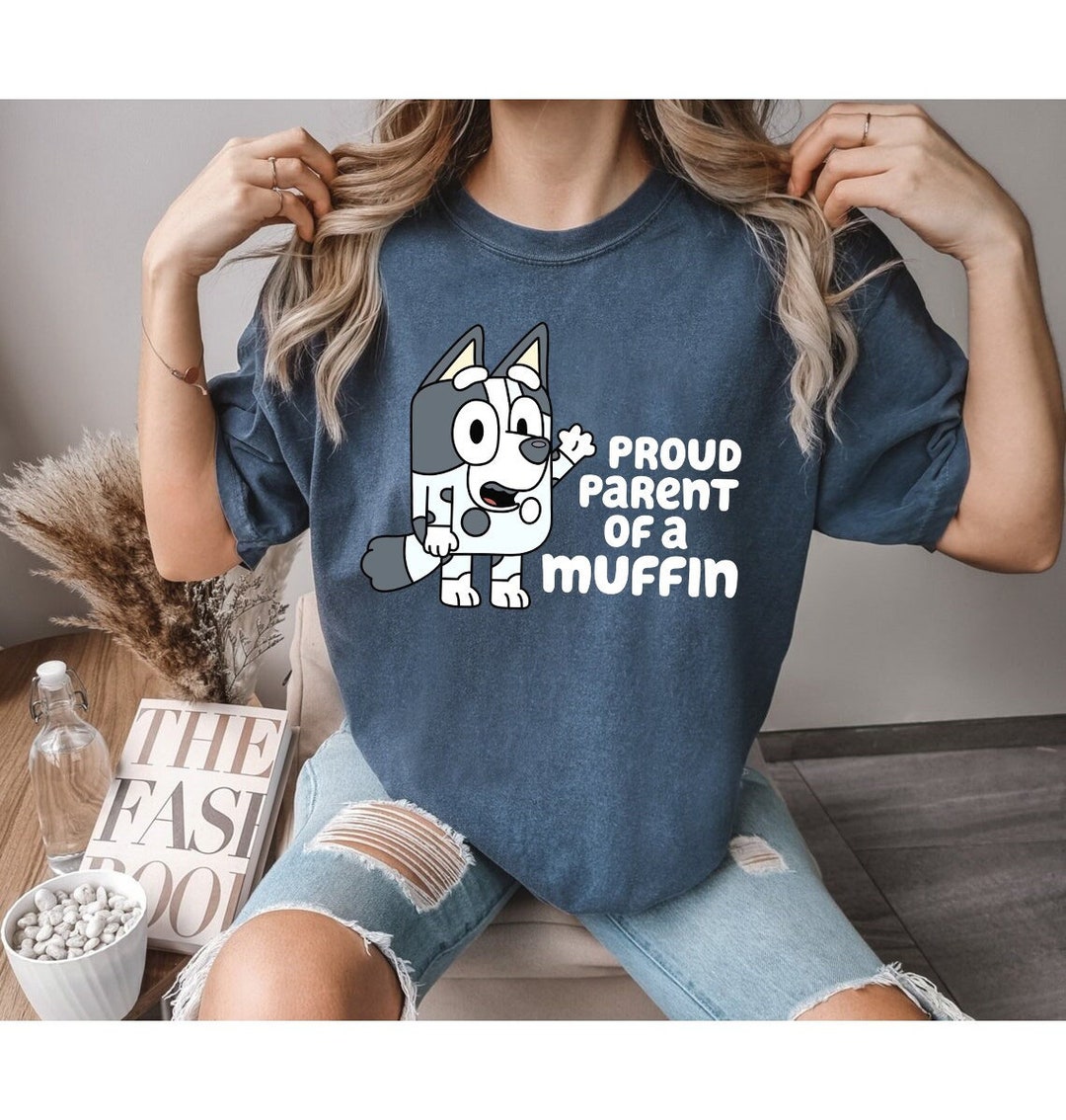 Bluey Muffin Proud Parent of A Muffin Shirt Muffin Shirt - Etsy