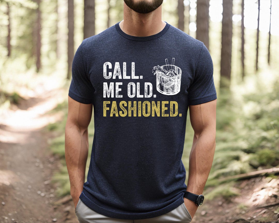 Call Me Old Fashioned Shirt: Bourbon Gifts for Men, Whiskey Lover Gift ...