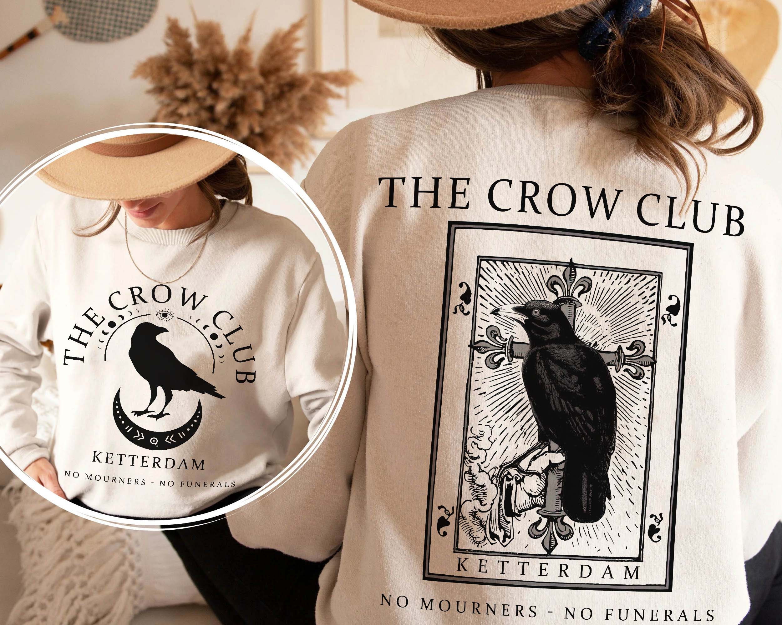The Crow Club Sweatshirt, Six of Crows Shirt, No Mourners No Funerals ...