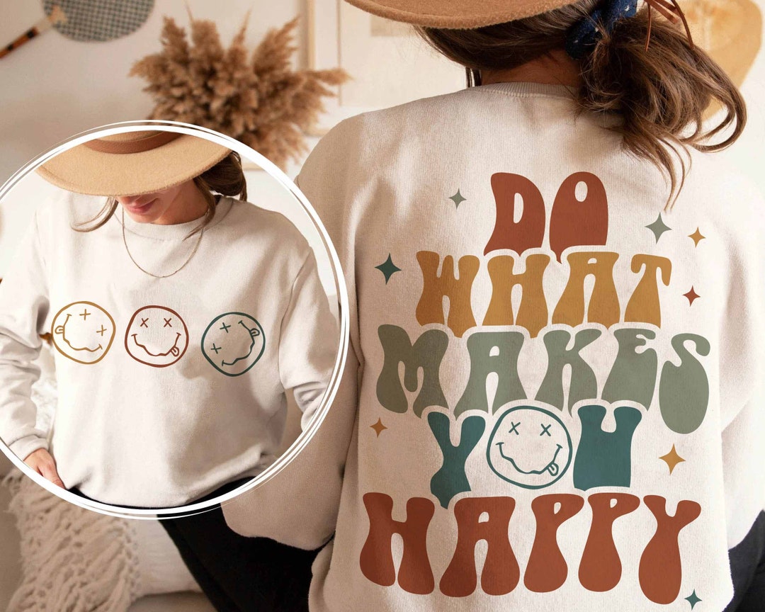 Smiley Face Hoodie Do What Makes You Happy Sweatshirt - Etsy