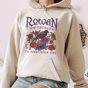 Rowan to Whatever End Hoodie, Rowan Whitethorn Shirt, Throne of Glass ...