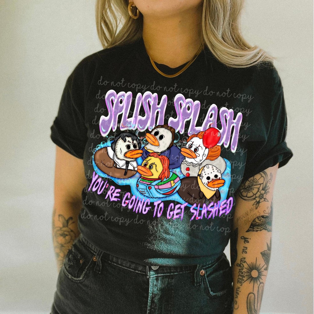 Splish Splash You're Going to Get Slashed PNG Digital Download - Etsy