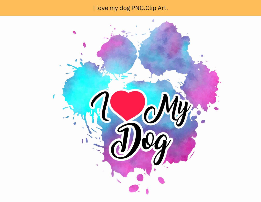 I Love My Dog PNG Clip Art. - Etsy