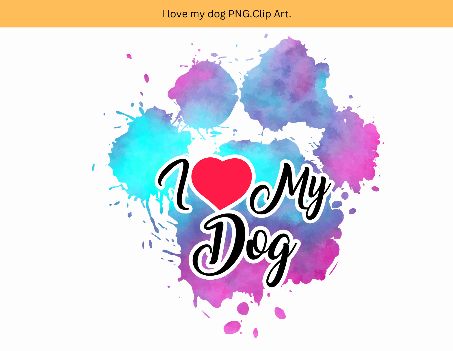 I Love My Dog PNG Clip Art. - Etsy