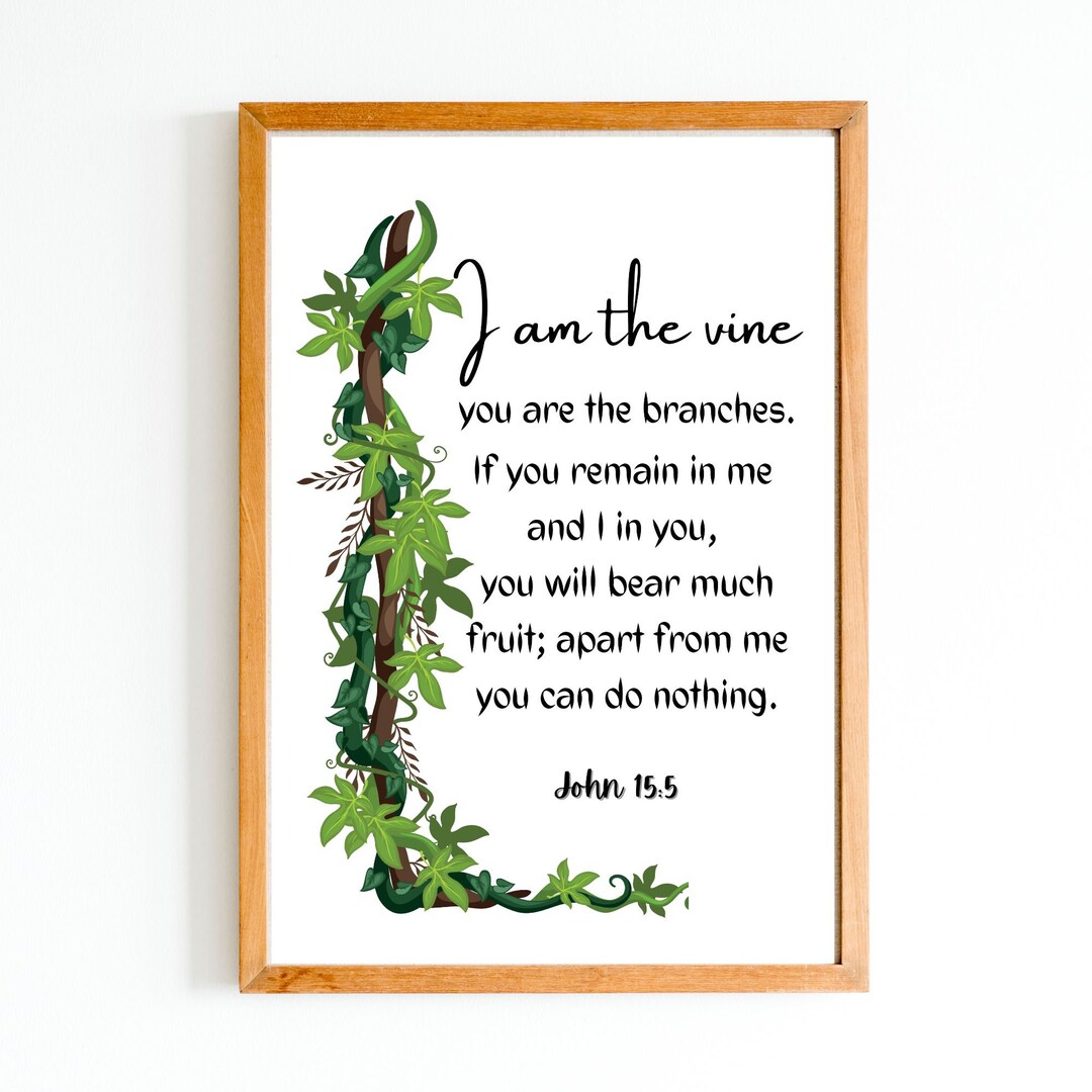 John 15:5 I Am the Vine You Are the Branches Bible Verse Wall Art ...