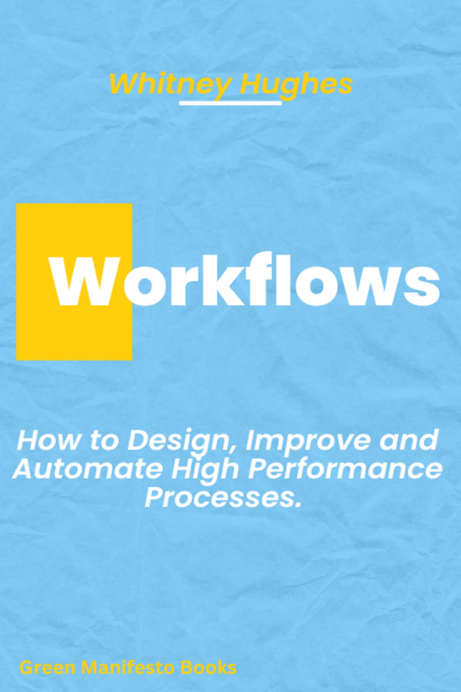 Workflows: How to Design, Improve and Automate High Performance ...
