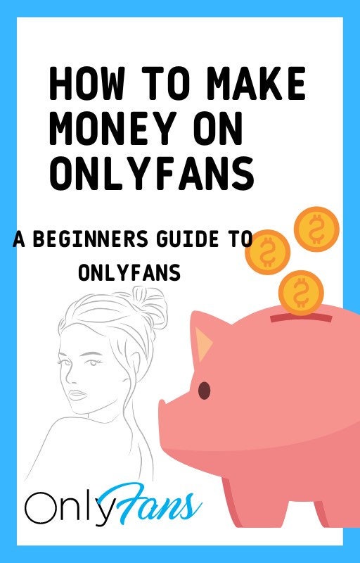Onlyfans Marketing Guide How to Make Money Online With ONLYFANS ...