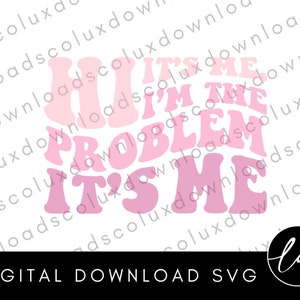 Taylor Swift Lyrics SVG PNG for Shirts, Hi It's Me I'm the Problem It's ...