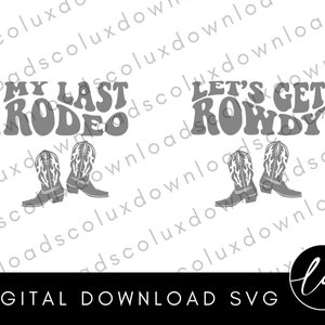 Funny Bachelorette Party Shirt SVG, My Last Rodeo Let's Get Rowdy Svg ...