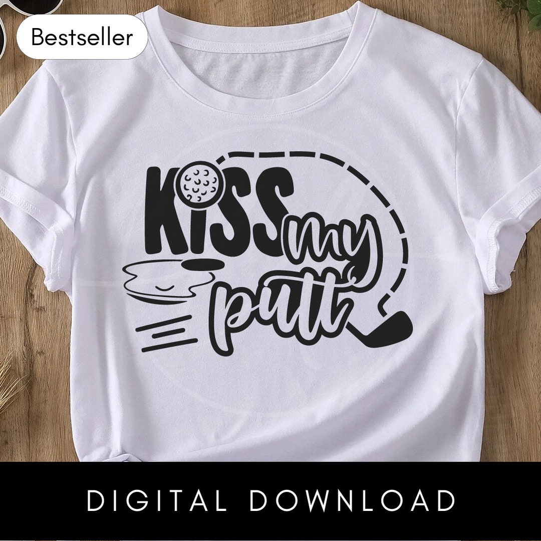 Kiss My Putt, Funny Golf Shirt Svg Png, Golfing Shirt for Her, Gift for ...