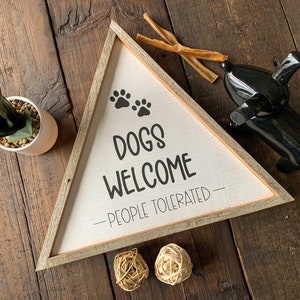 Dogs Welcome People Tolerated Handcrafted Farmhouse Rustic Triangle ...